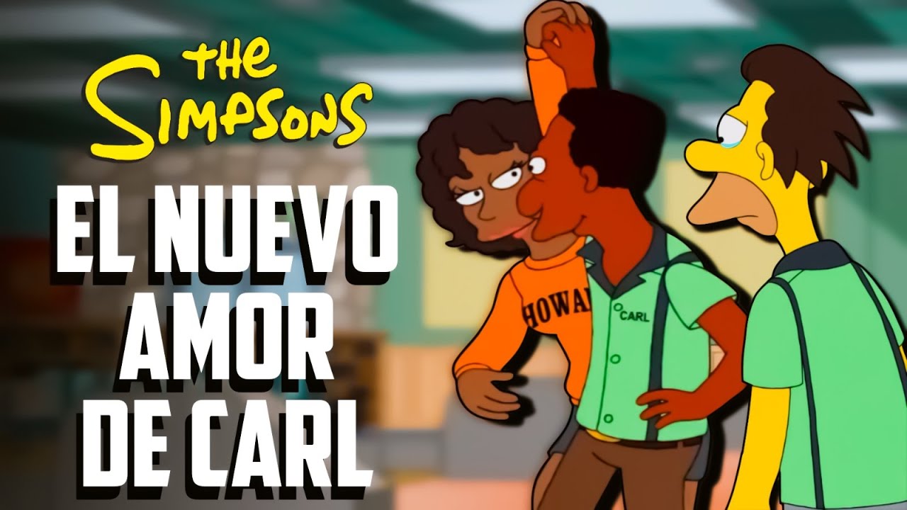 CARL TIENE UN NUEVO AMOR | Los Simpson - YouTube