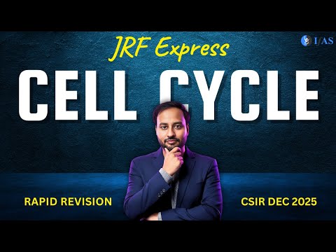 JRF Express - Complete Cell Cycle | CSIR NET JRF Dec 2025 I Emotion 6.0 | Rapid Revision by IFAS!