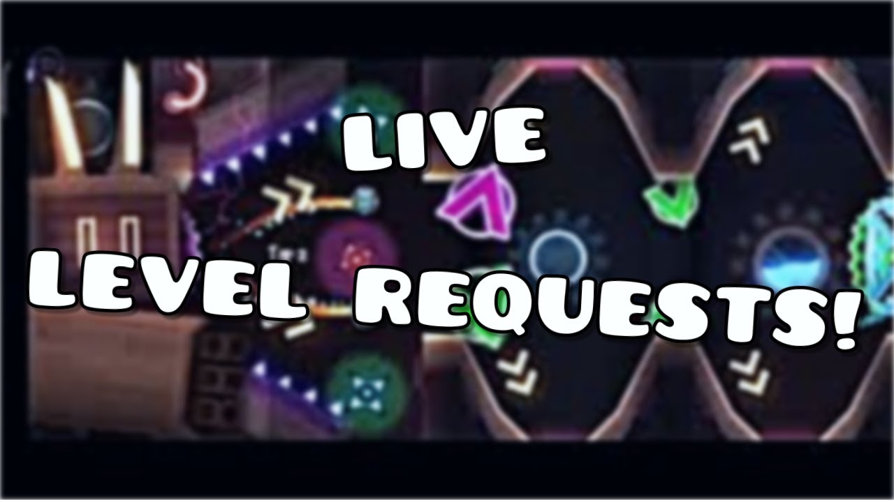 (LIVE 🔴) // LEVEL REQUESTS // Geometry Dash - YouTube