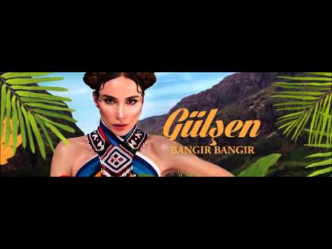 Gülşen - Bangır Bangır