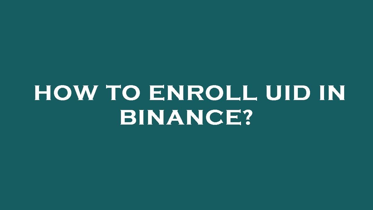 How to enroll uid in binance? - YouTube