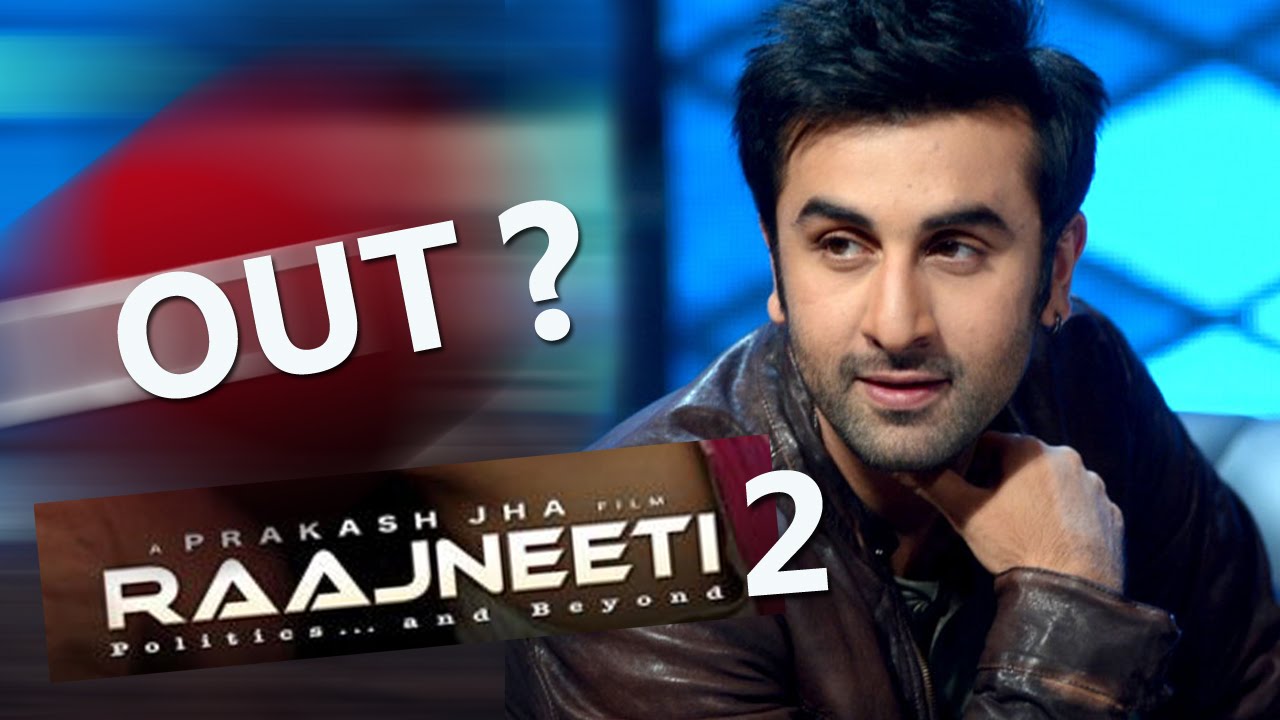 Ranbir kapoor : out from Rajneeti 2 - YouTube