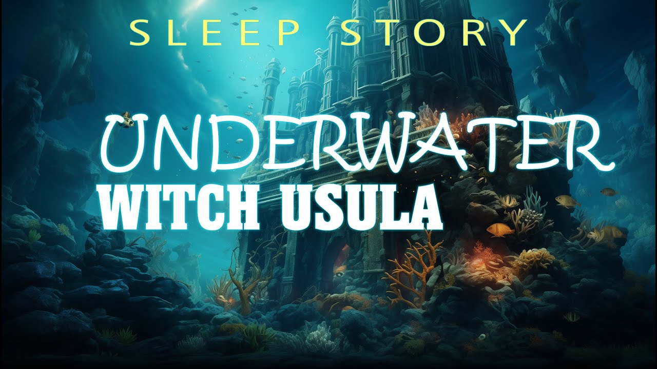 Underwater Witch Usula | BEDTIME STORY FOR GROWN UPS | Serene Sleep ...