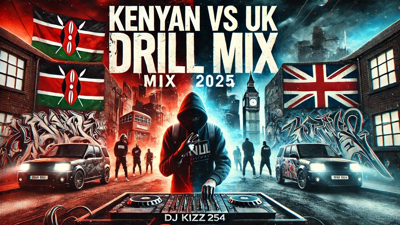KENYAN VS UK DRILL VIDEO MIX 2025-DJ KIZZ 254 - YouTube