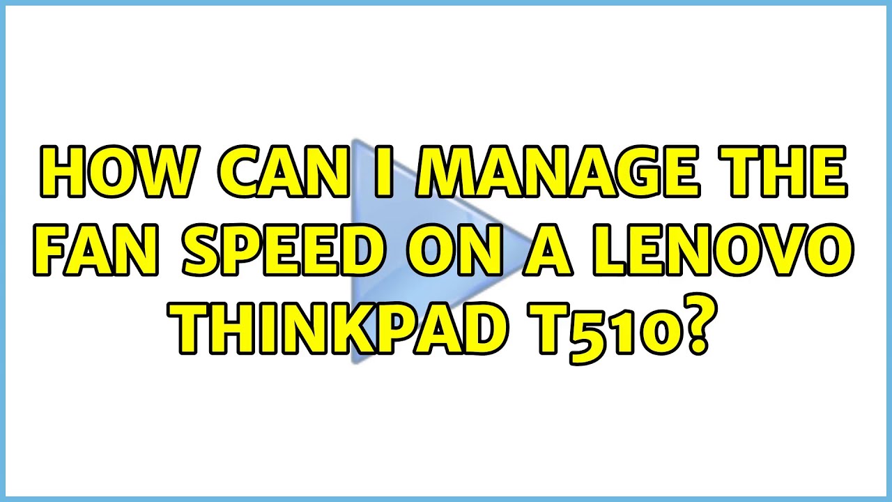 How can I manage the fan speed on a Lenovo thinkpad t510? - YouTube