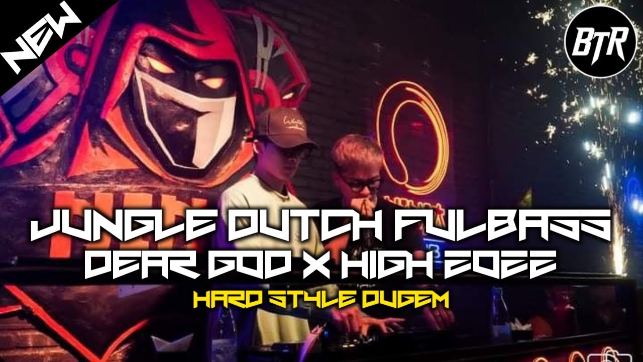 HARD STYLE - DUGEM 2022 TERBARU - DEAR GOD X HIGH !!! DJ JUNGLE DUTCH ...