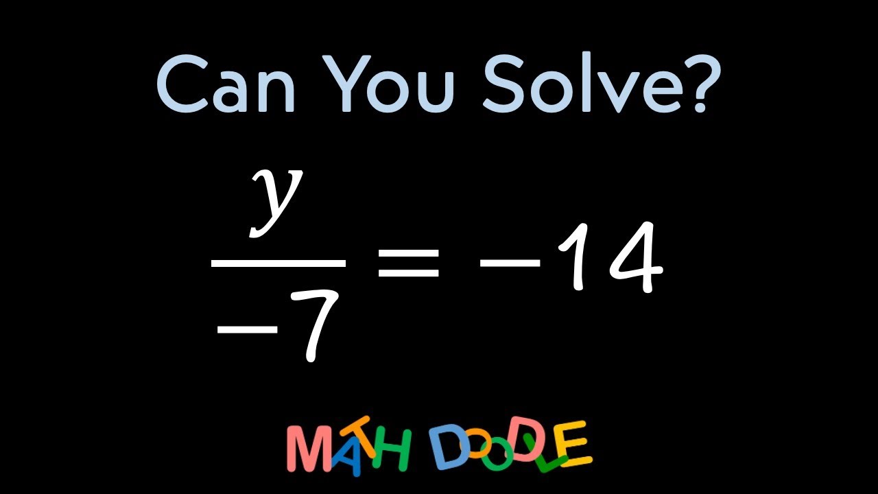 Solving Linear Equation “𝑦/(–7) = –14” | Step-by-Step Algebra Solution ...