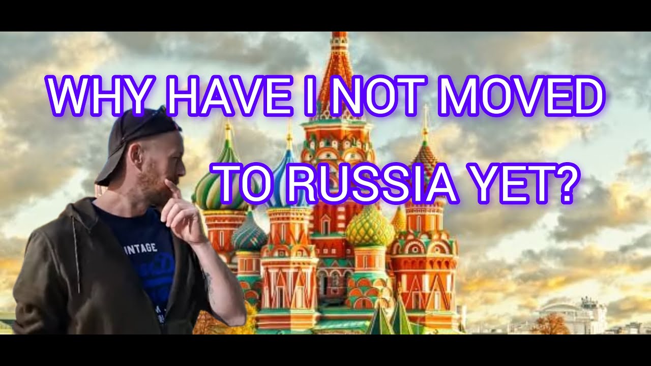 3 reasons why I haven't moved to Russia yet - YouTube