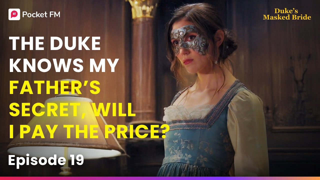 Ep 19 | The Duke Knows My Father’s Secret, Will I Pay the Price? | The ...