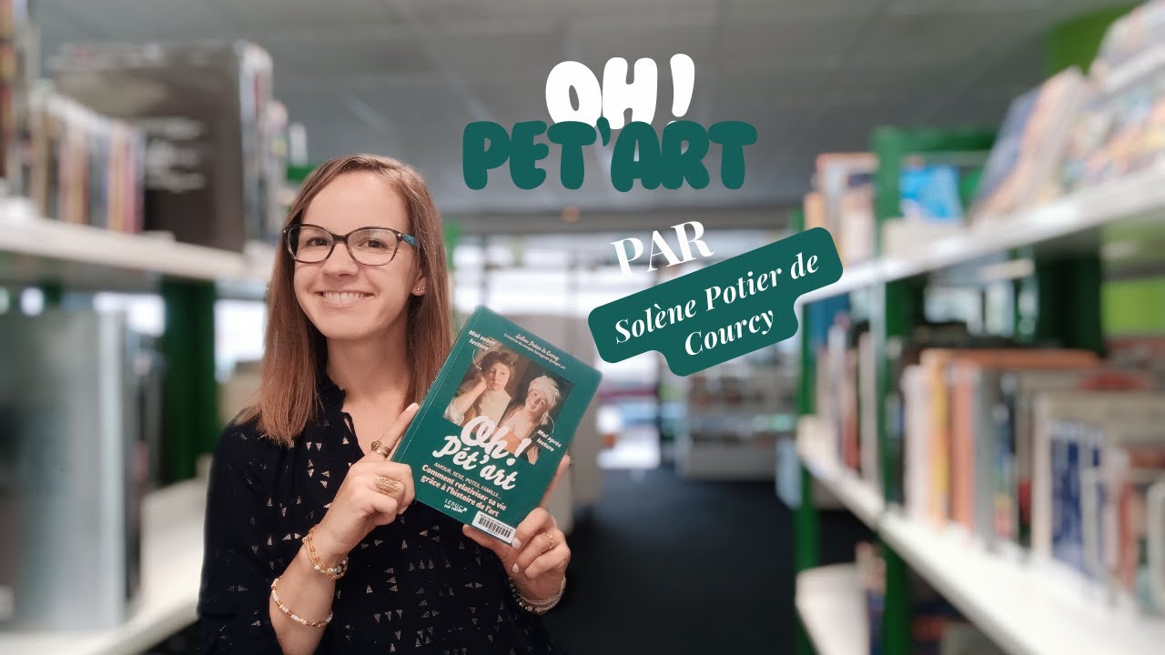 Avis lecture : Oh ! Pét'art de Solène Potier de Courcy - YouTube