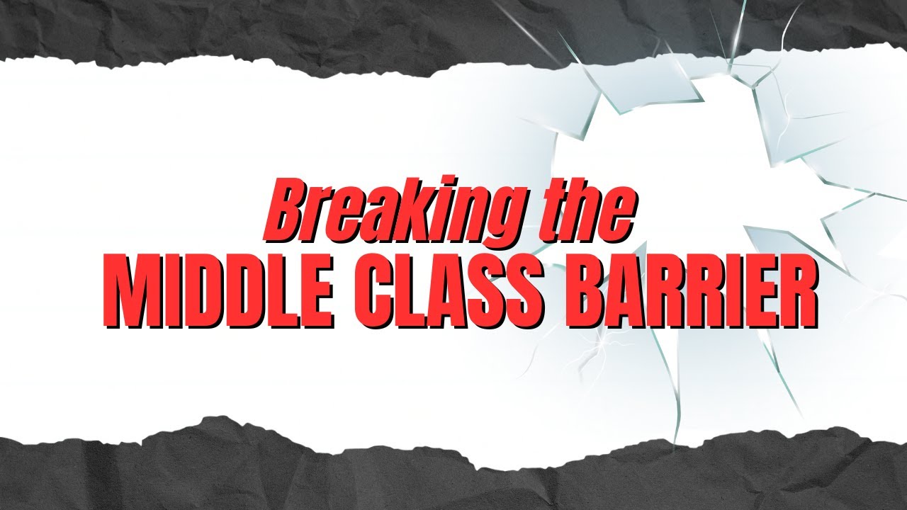 Breaking the Middle Class Barrier - YouTube