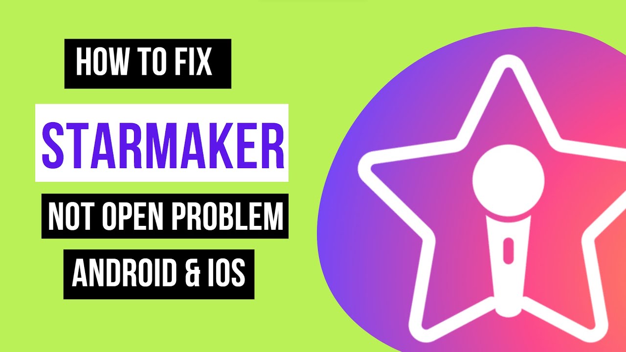 How To Fix Starmaker App Not Open Problem Android And Ios Youtube