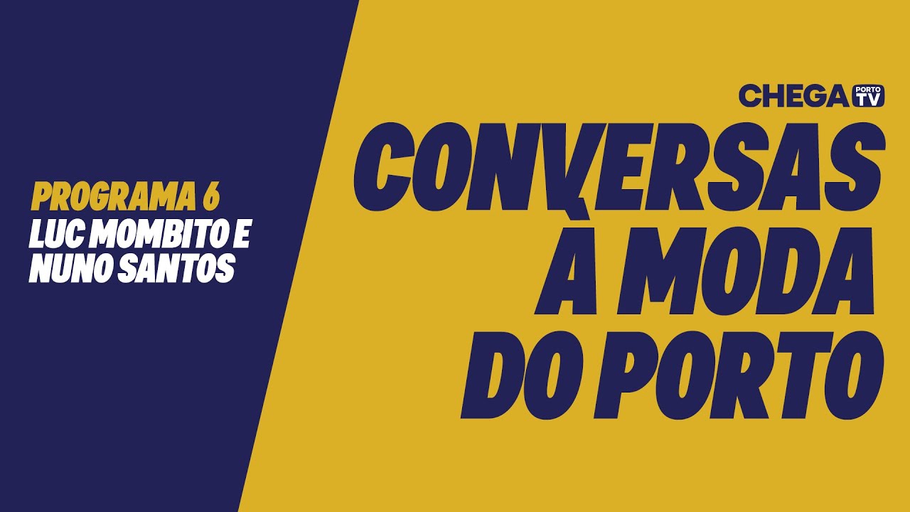 #6 CONVERSAS À MODA DO PORTO com Luc Mombito e Nuno Santos - YouTube