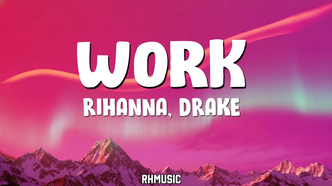 Rihanna - Work ft. Drake (Lyrics) - YouTube