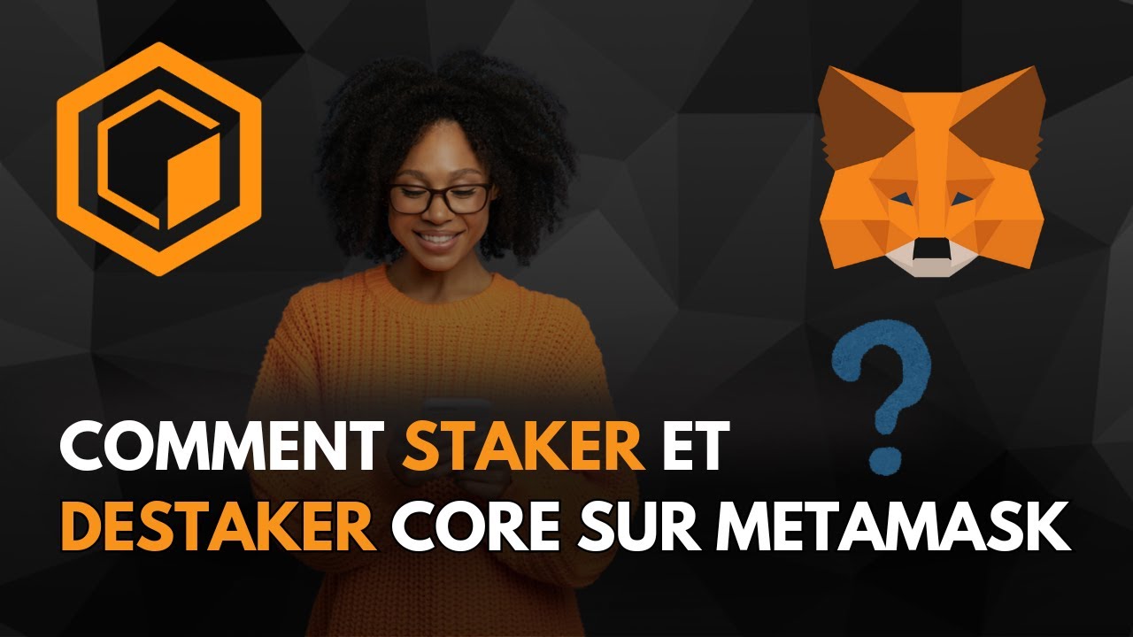 Comment staker et déstaker CORE sur Metamask ? - YouTube
