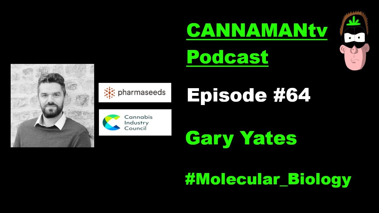 Dr Gary Yates - CANNAMANtv Podcast #64 - "Genetic Patents, Metaphysics ...