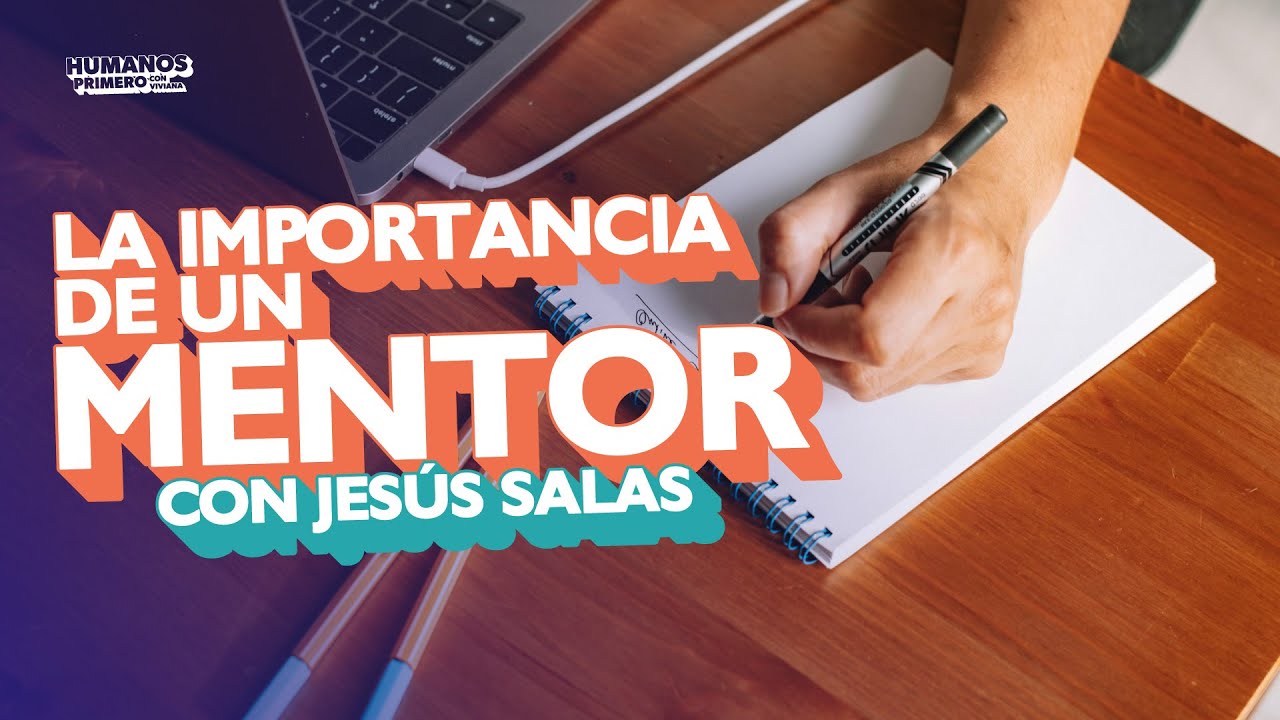 La Importancia de un Mentor con Jesús Salas - YouTube