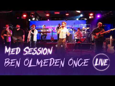 Med Session I Ben Ölmeden Önce Live