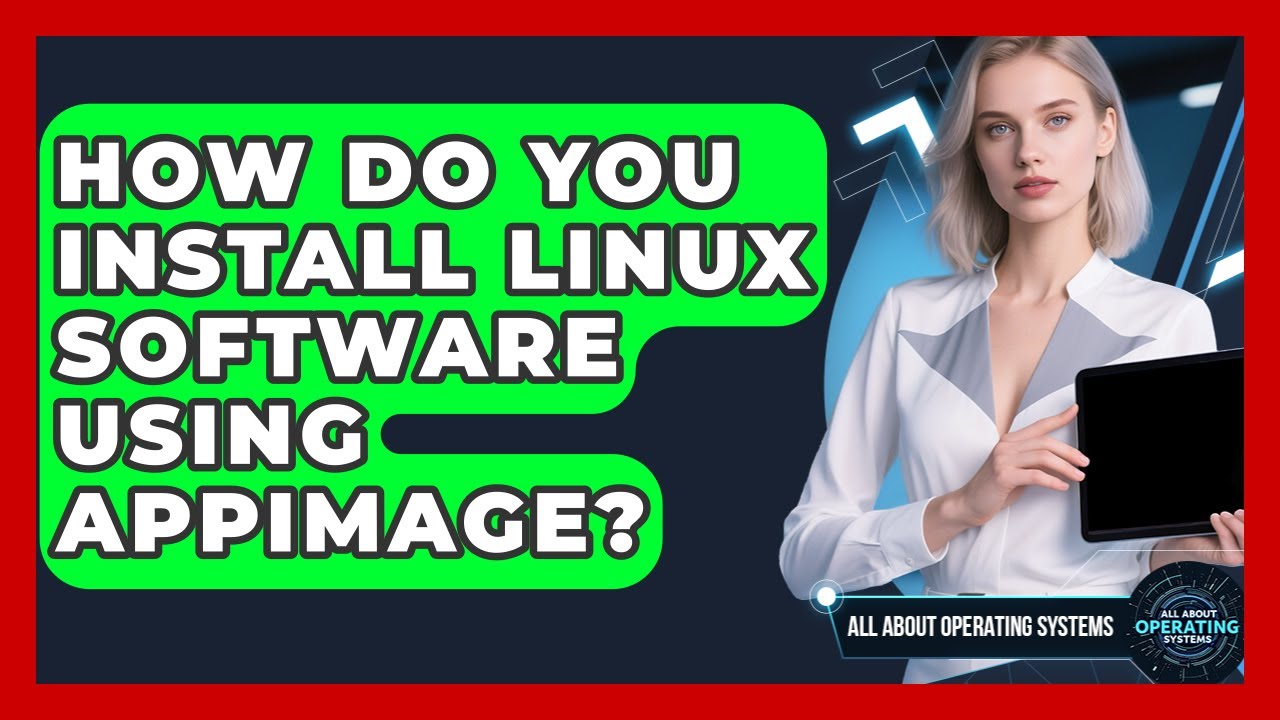 How Do You Install Linux Software Using AppImage? - All About Operating Systems - YouTube