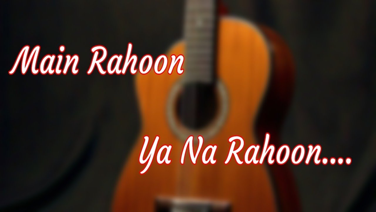 Main Rahoon Ya Na Rahoon|| Armaan Malik || Guitar Cover || by Debasis Garai - YouTube