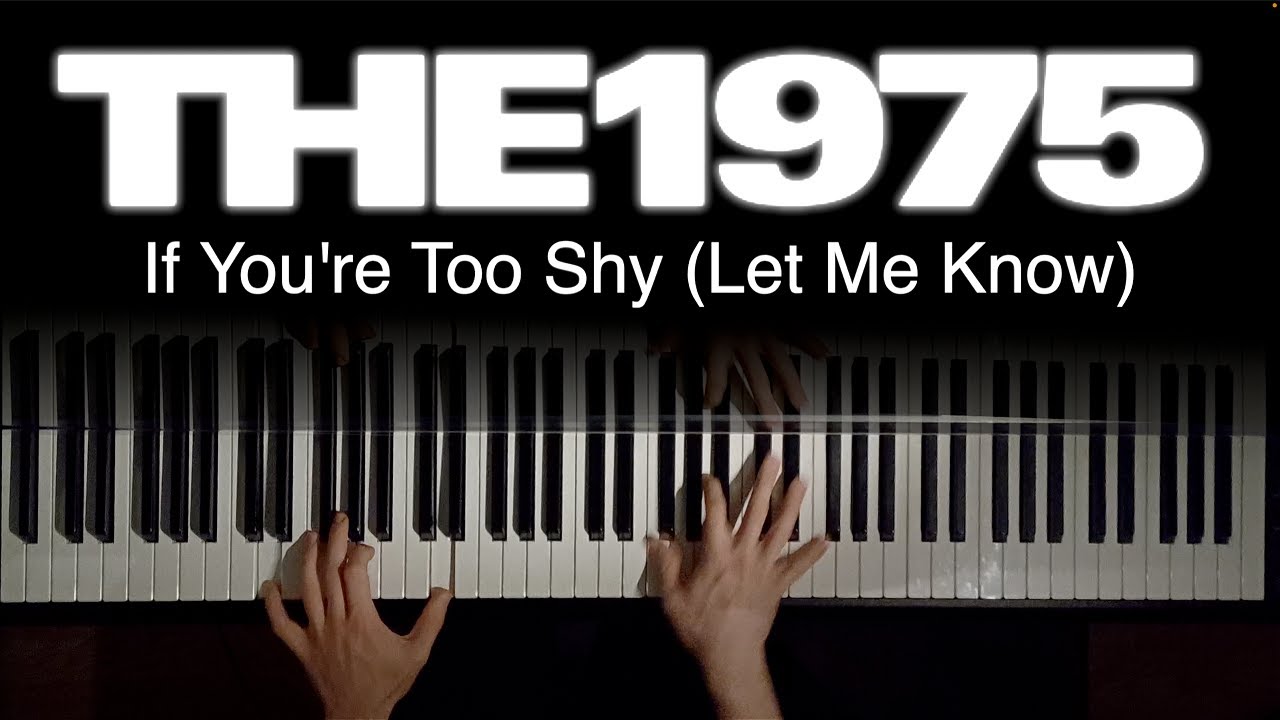 THE 1975 - If You're Too Shy (Let Me Know) Piano Cover - YouTube