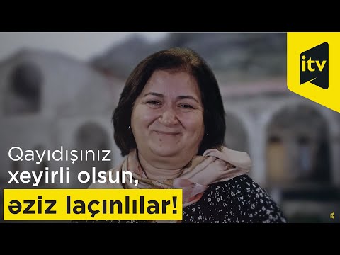 Qayıdışınız xeyirli olsun, əziz laçınlılar!