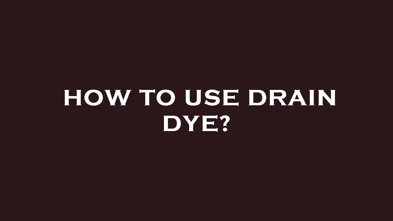 How to use drain dye? - YouTube