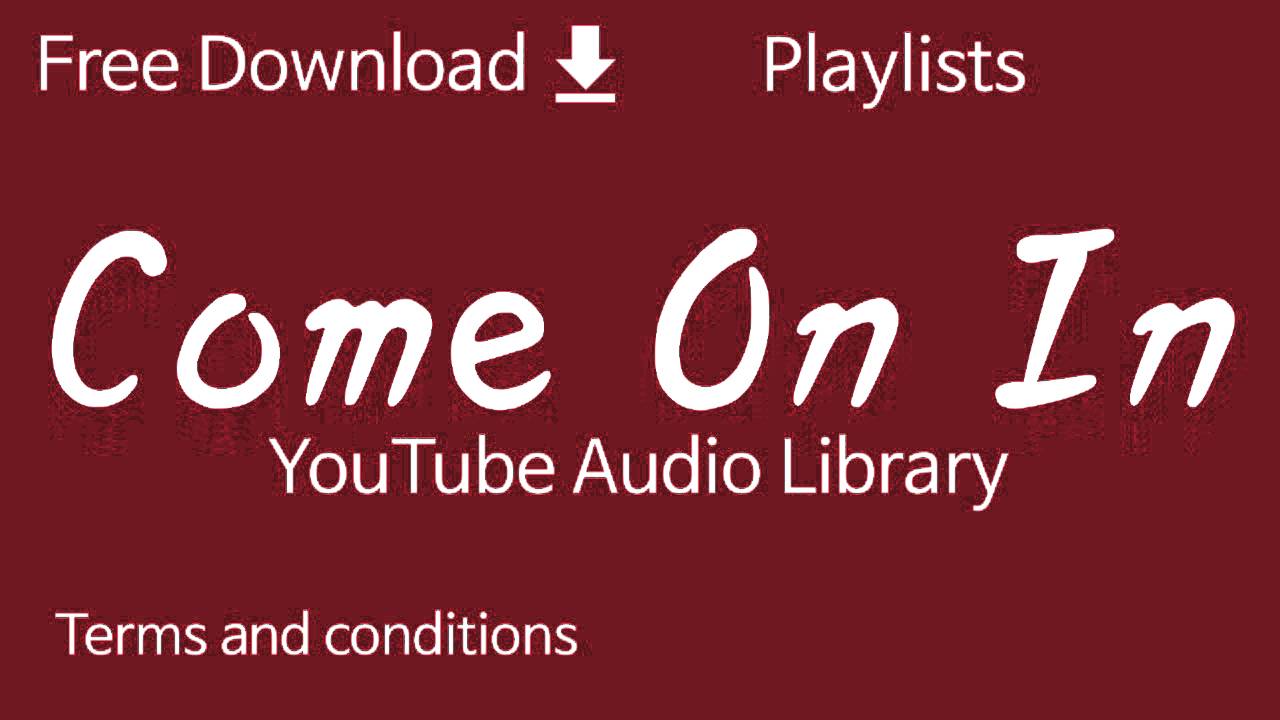 Come On In | YouTube Audio Library - YouTube