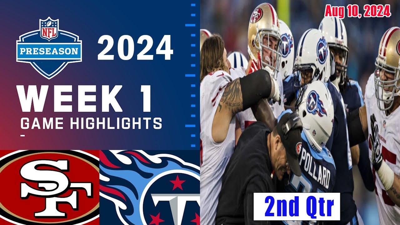 49ers vs Titans Aug 10, 2024 FULL GAME WEEK 1 | NFL PreSeason 2024 ...