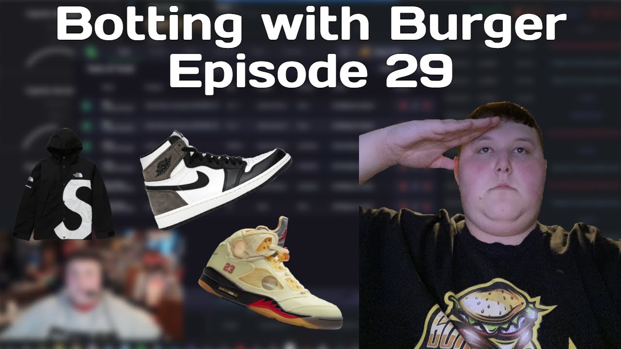 Botting with Burger Ep. 29 | Jordan 5 Off White, Supreme TNF, Jordan 1 ...