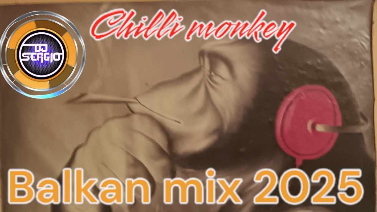 Chill Monkey balkan mix by DJ Sergio K 2025 - YouTube