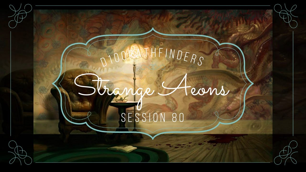 Strange Aeons - Session 80 - Pathfinder - YouTube