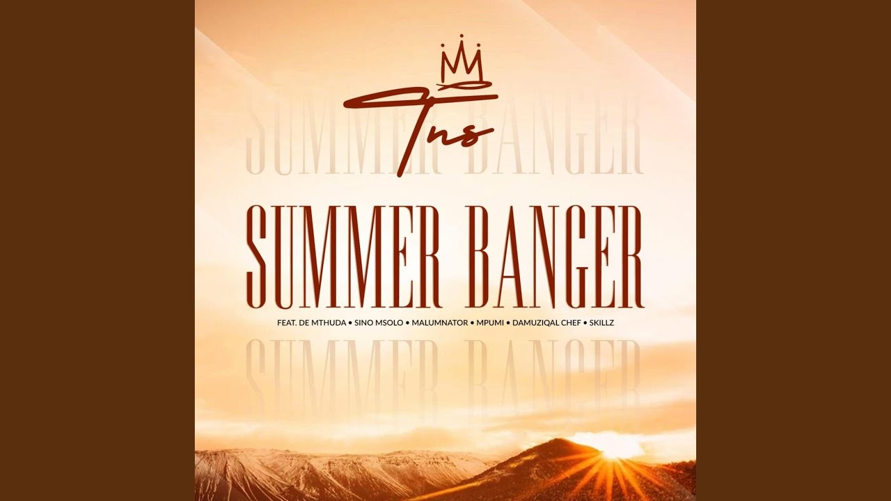 Summer Banger (feat. De Mthuda & Sino Msolo & MalumNator & Mpumi & Da ...