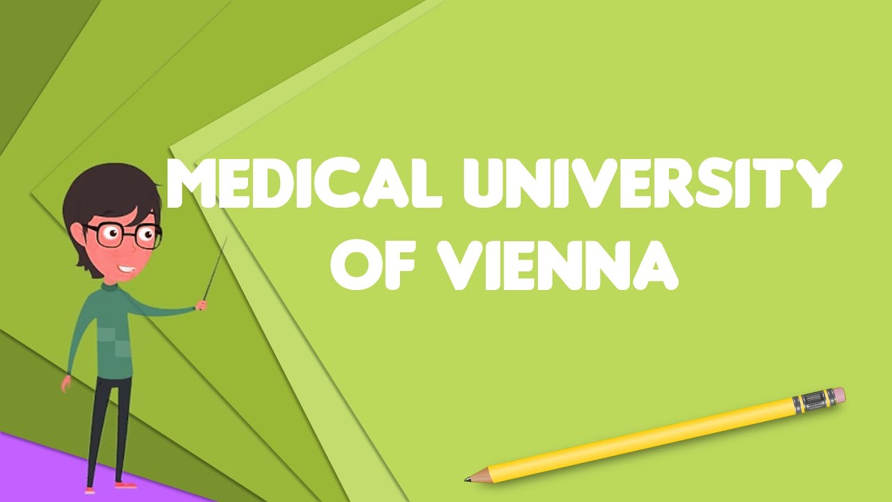 What is Medical University of Vienna?, Explain Medical University of ...