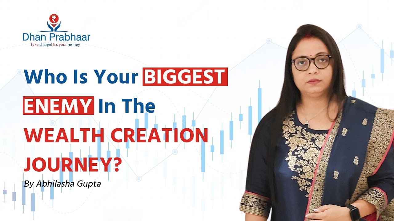 Who Is Your Biggest Enemy In The Wealth Creation Journey | Abhilasha ...