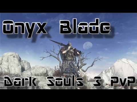 Dark Souls 3 PvP - Onyx Blade Build - YouTube