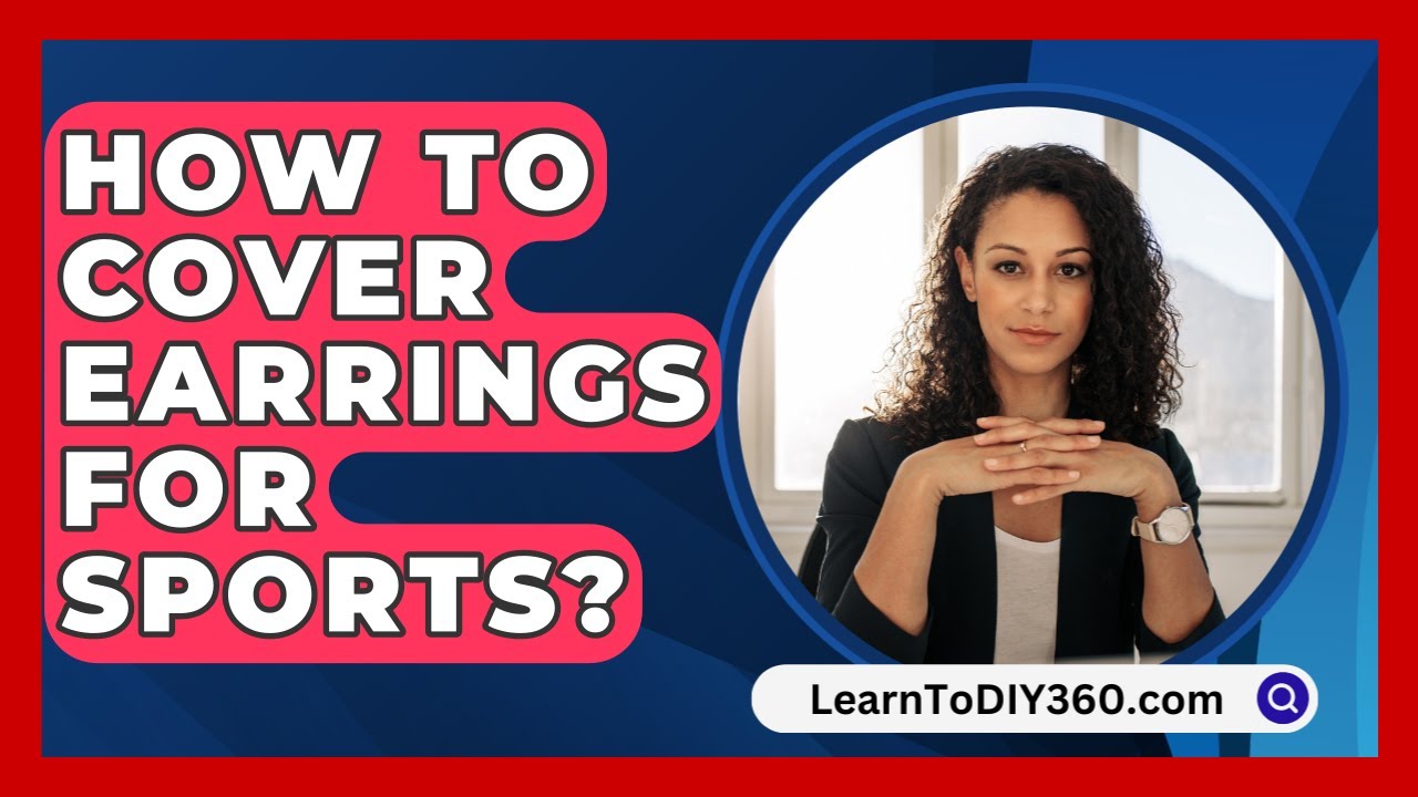 How To Cover Earrings For Sports? - LearnToDIY360.com - YouTube