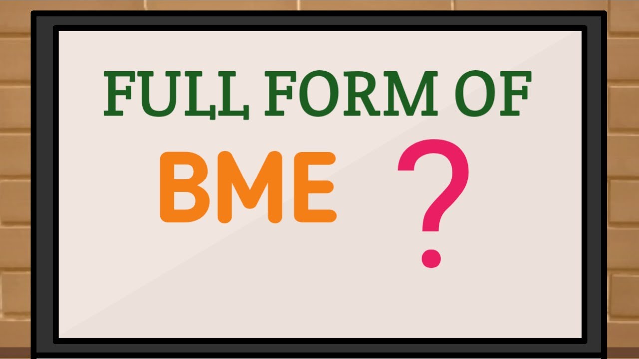 FULL FORM OF BME// BME FULL FORM IN INGLISH// - YouTube