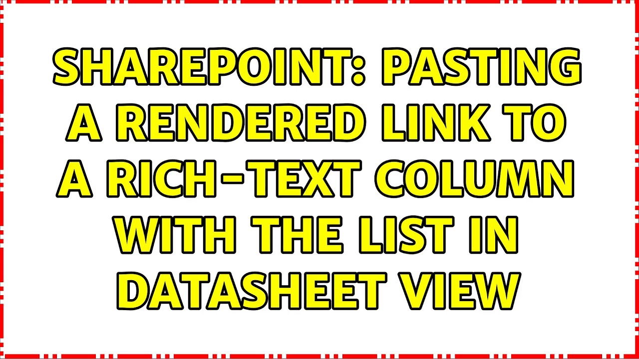 Sharepoint: Pasting a rendered link to a rich-text column with the list ...