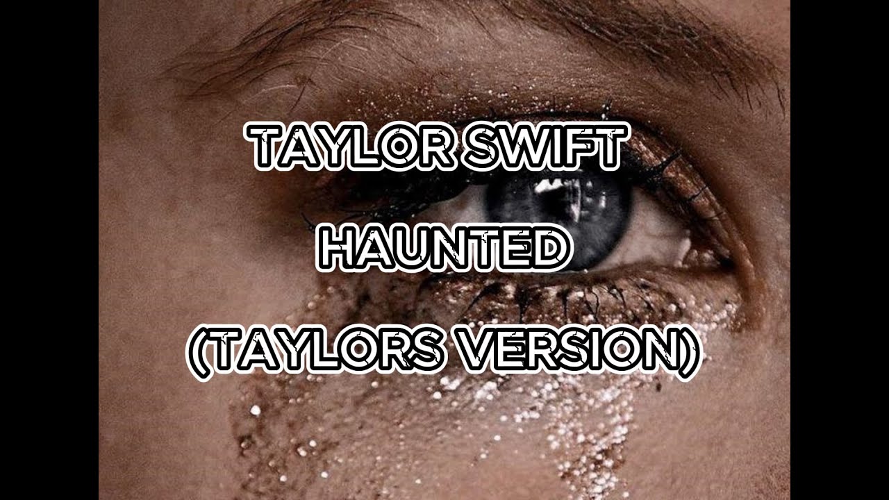 Taylor Swift - Haunted (Taylors Version) (Lyric Video) - YouTube