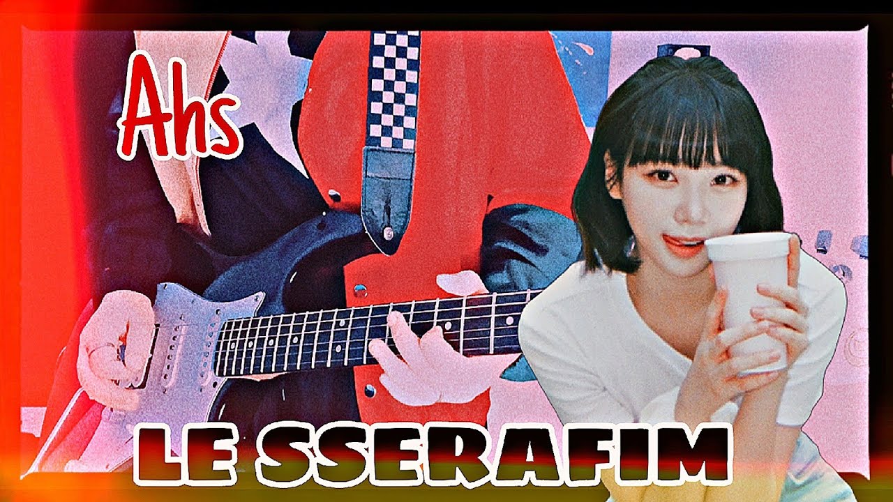 Ash - LE SSERAFIM (Guitar Cover) By kookieguitar - YouTube