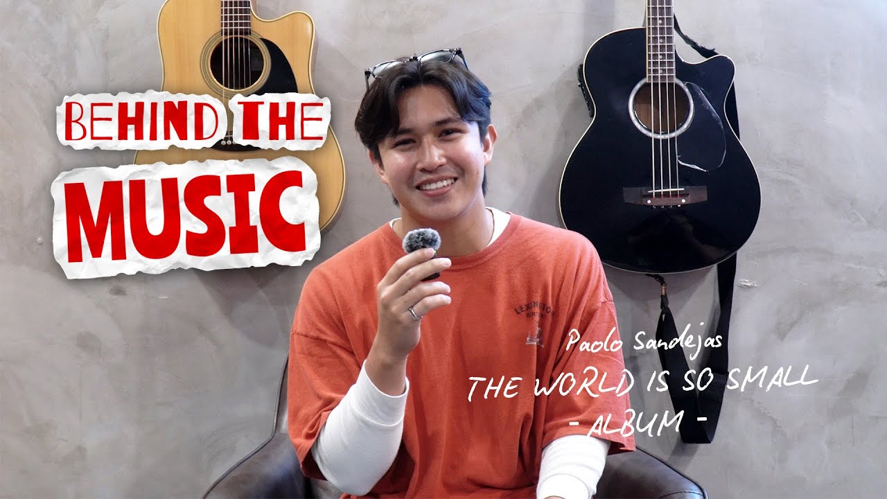 #BehindTheMusic | the world is so small - Paolo Sandejas - YouTube