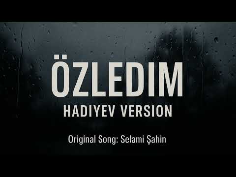 Özledim – Hadiyev Version (Selami Şahin Cover) | Duygusal Türkçe Şarkı 2025