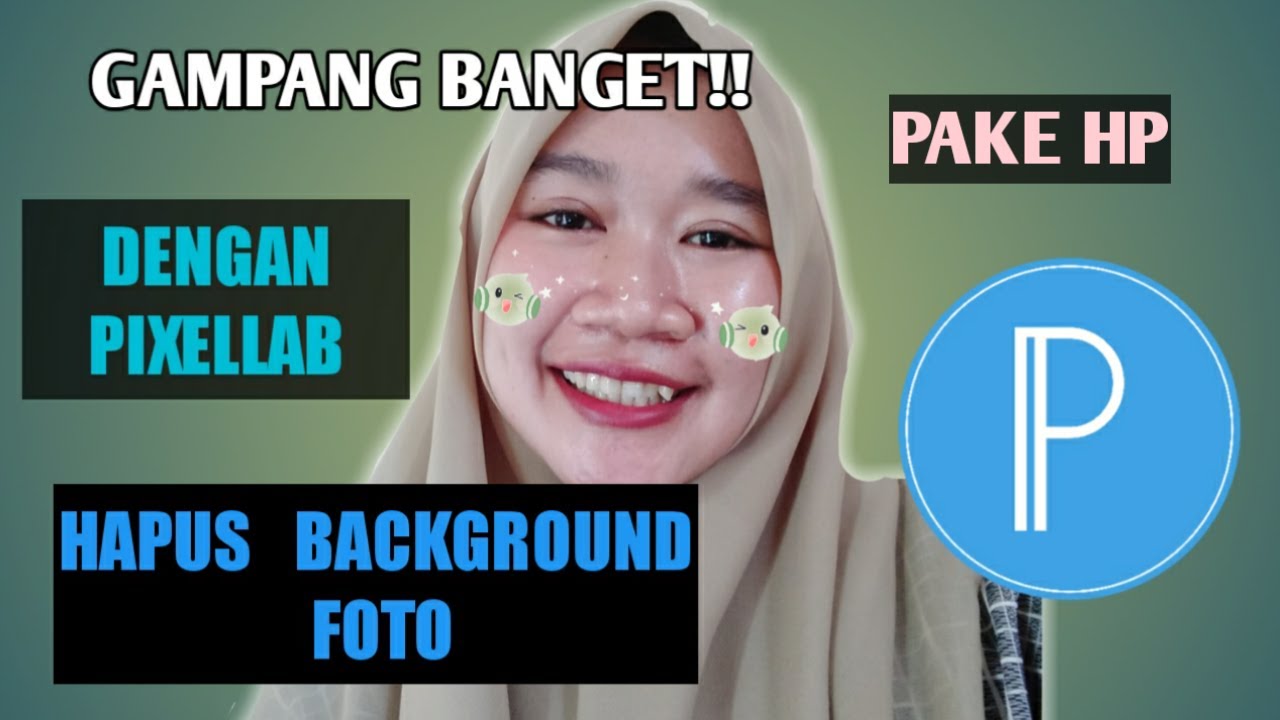 TUTORIAL HAPUS BACKGROUND FOTO DI PIXELLAB - YouTube