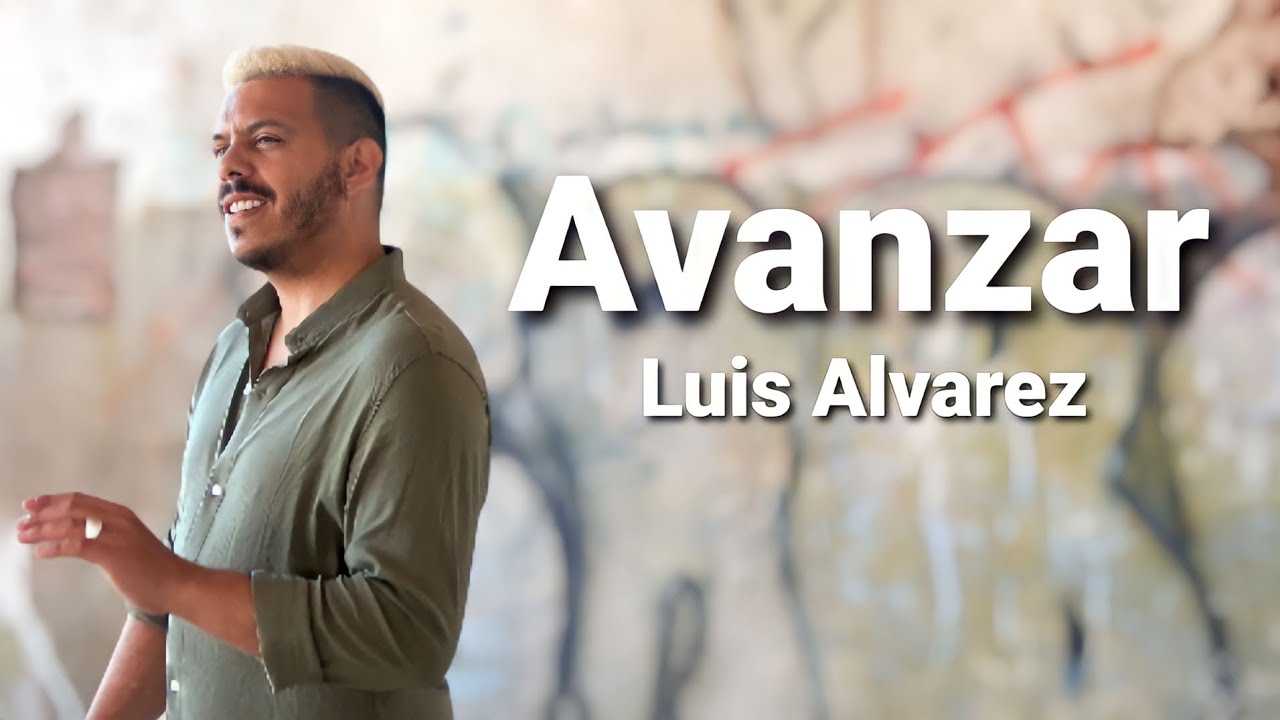 Luis Alvarez - AVANZAR - (Cover) - YouTube