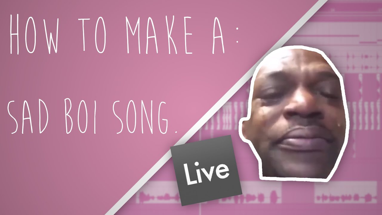 HOW TO MAKE A SAD BOI SONG {ABLETON LIVE 11} | How To Make A ____ Song ...