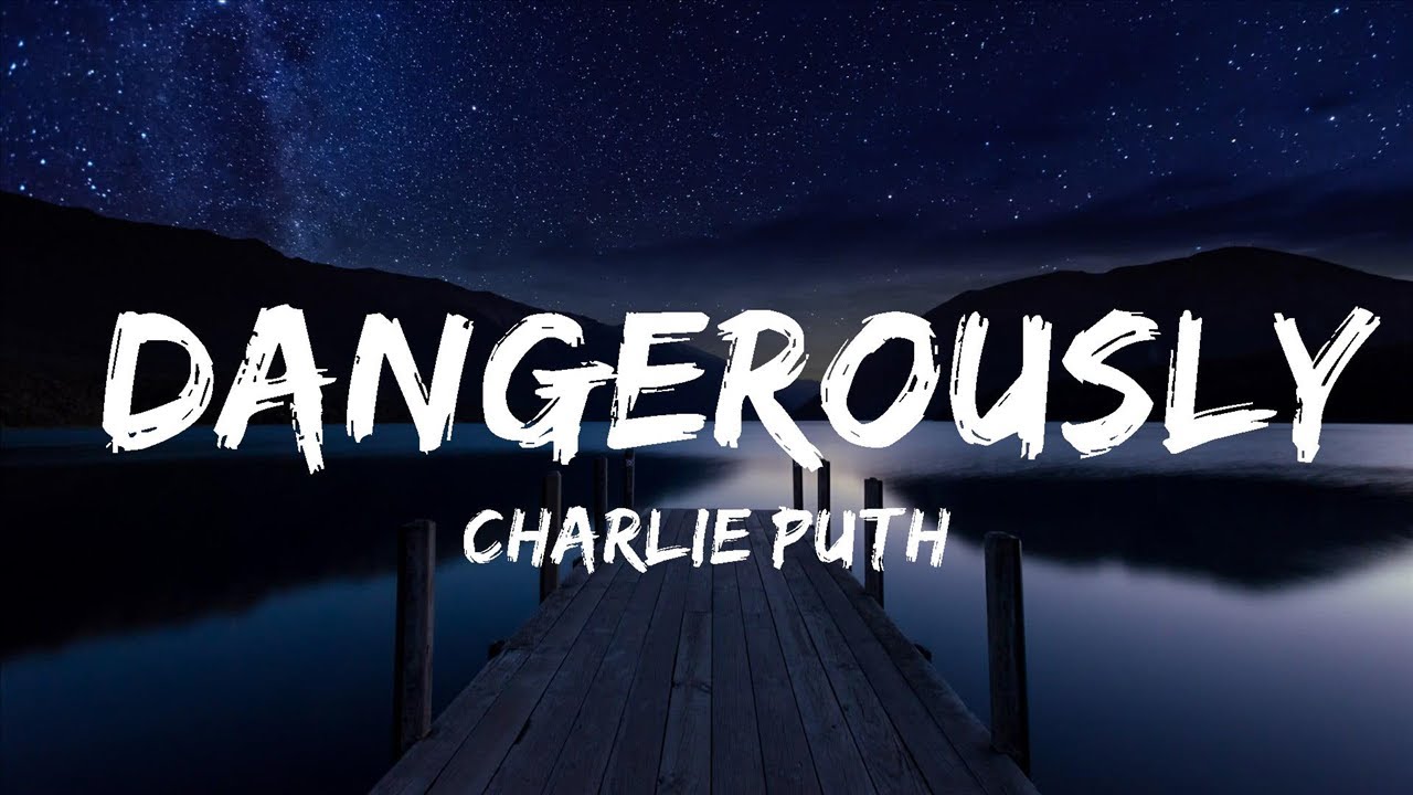 Charlie Puth - Dangerously (Lyrics) | Lyrics Video (Official) - YouTube
