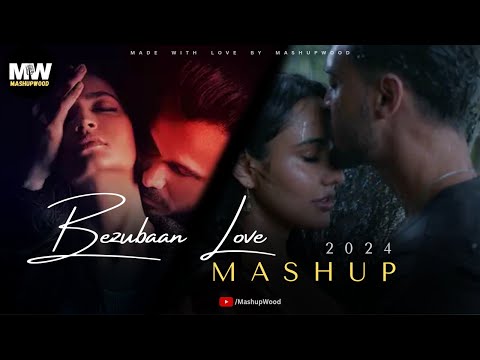 Bezubaan Love Mahsup 2024 | Romantic Love Mashup | Jukebox 2024 | MashupWood