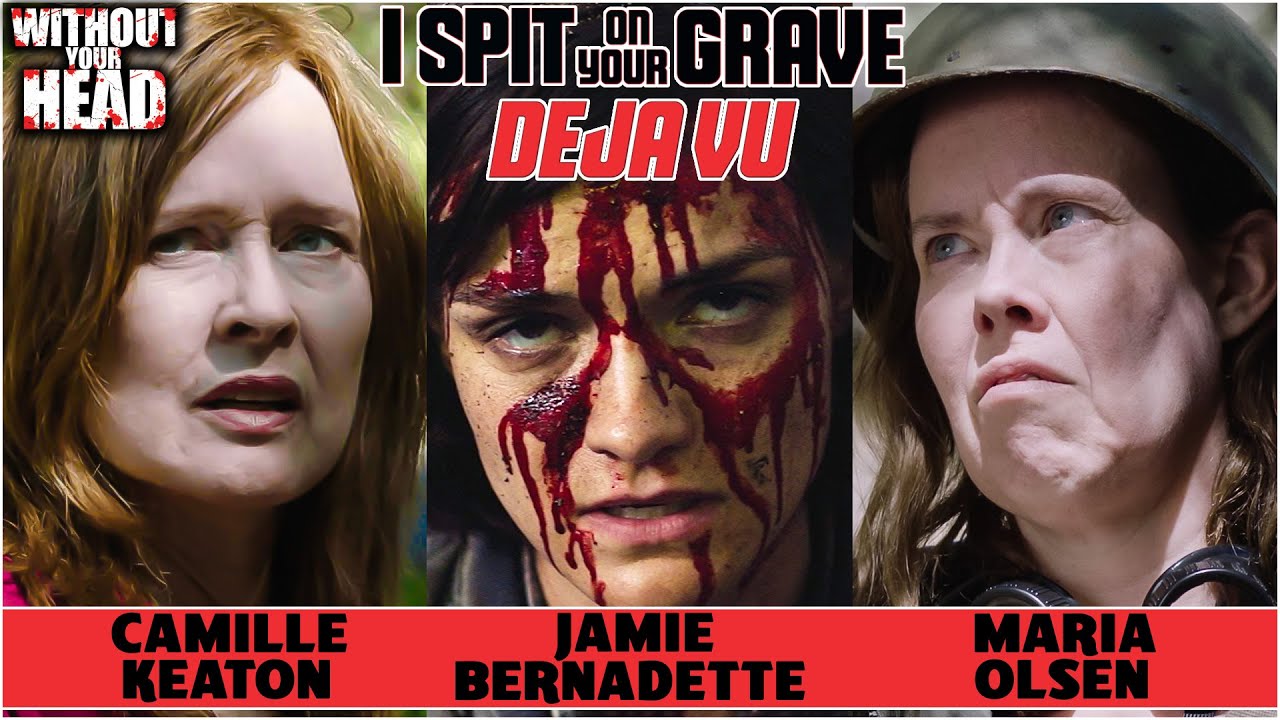 "I Spit on Your Grave: Deja Vu" Jamie Bernadette, Maria Olsen & Camille ...