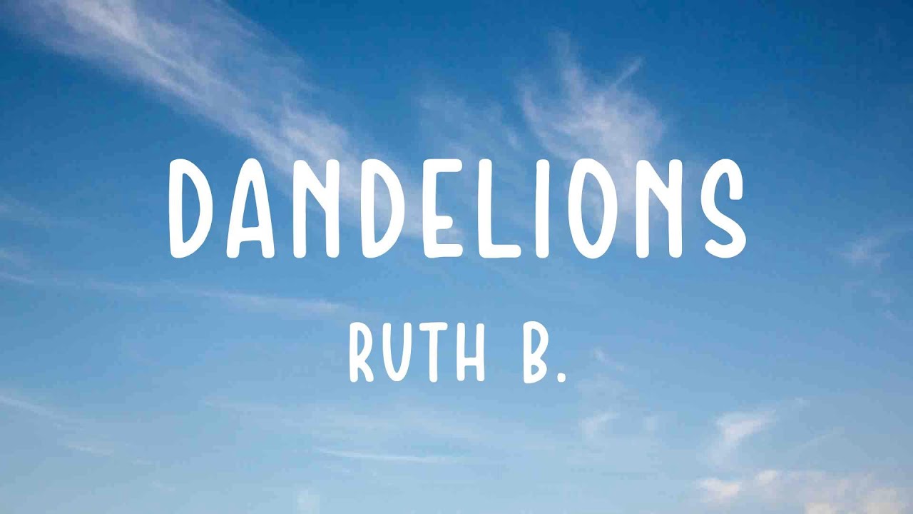 Ruth B. - Dandelions (Official Lyric Video) - YouTube